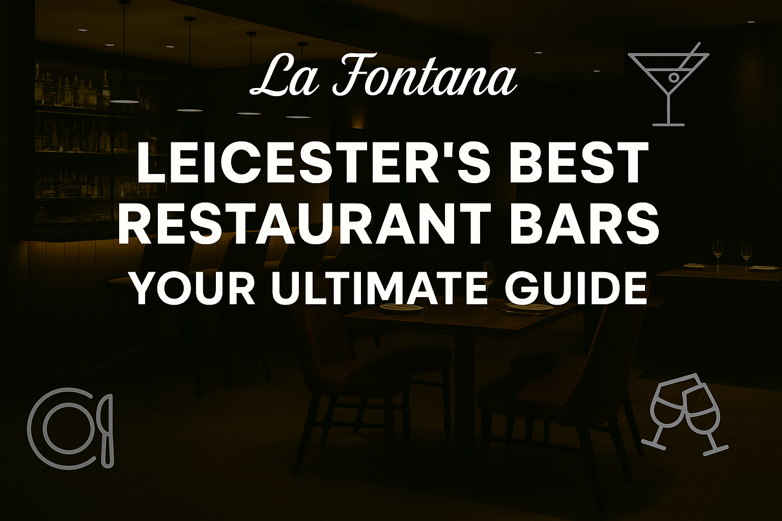 Leicester's Best Restaurant Bars: Your Ultimate Guide – La Fontana