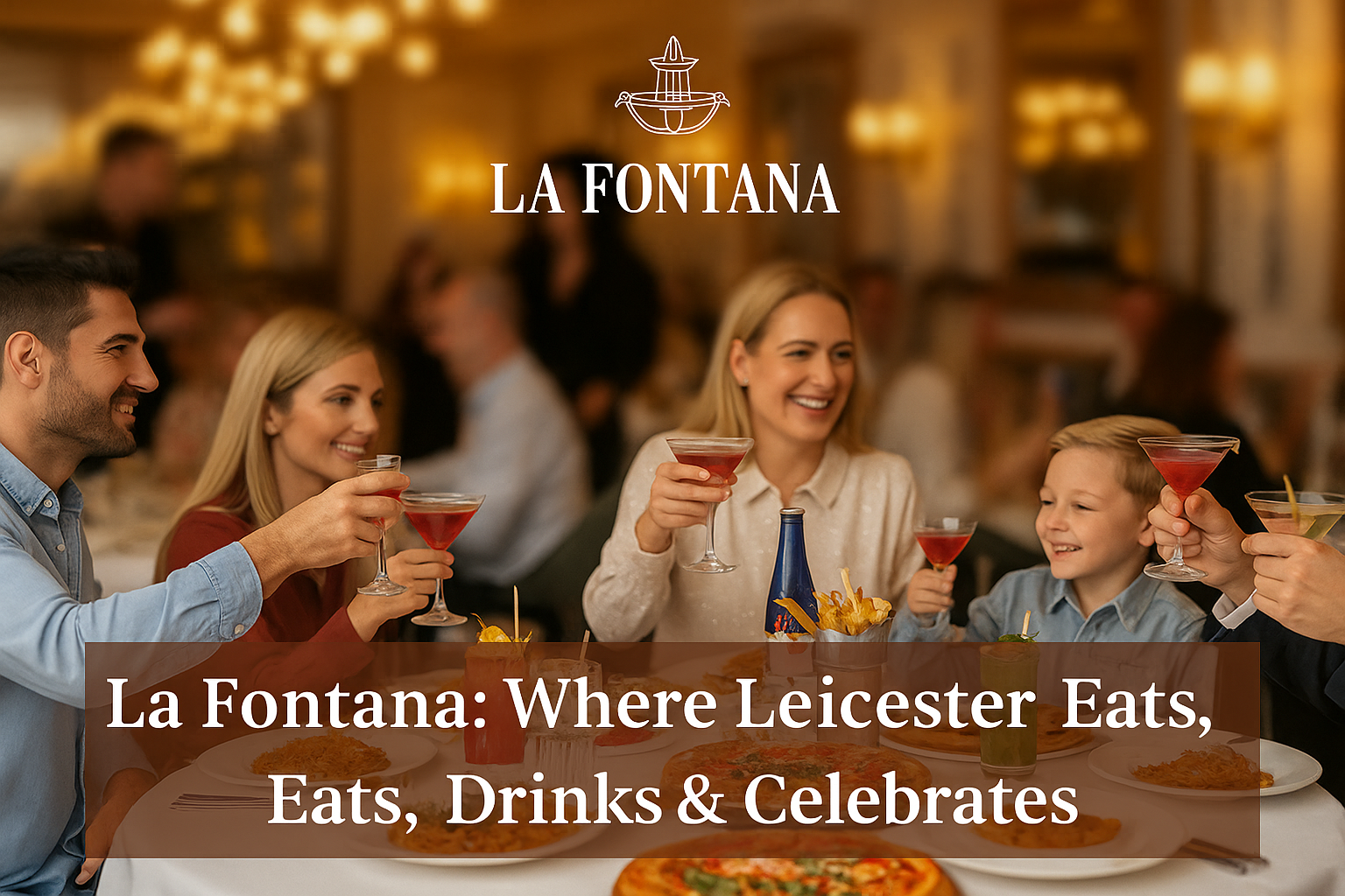 La Fontana: Where Leicester Eats, Drinks & Celebrates